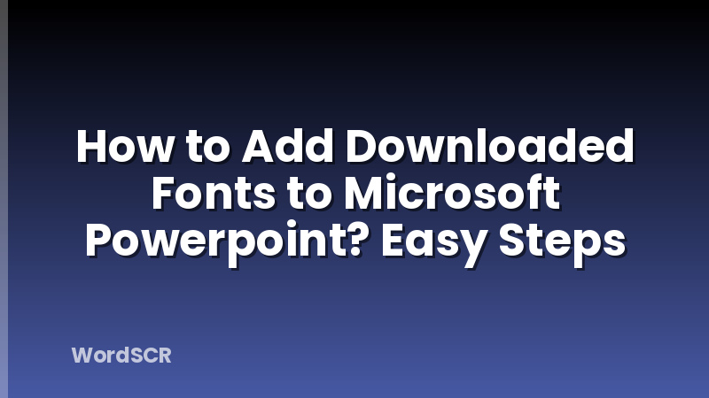 How To Add Downloaded Fonts To Microsoft Powerpoint? Easy Steps | WordSCR