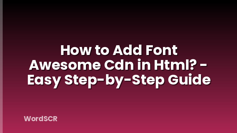 How To Add Font Awesome Cdn In Html? - Easy Step-by-Step Guide | WordSCR