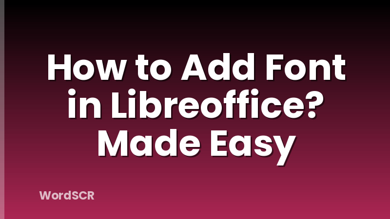 How To Add Font In Libreoffice? Made Easy | WordSCR