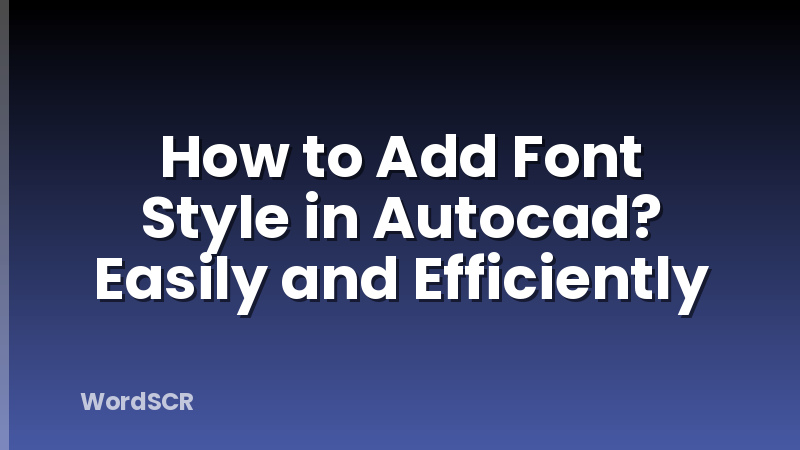 How To Add Font Style In Autocad? Easily And Efficiently | WordSCR
