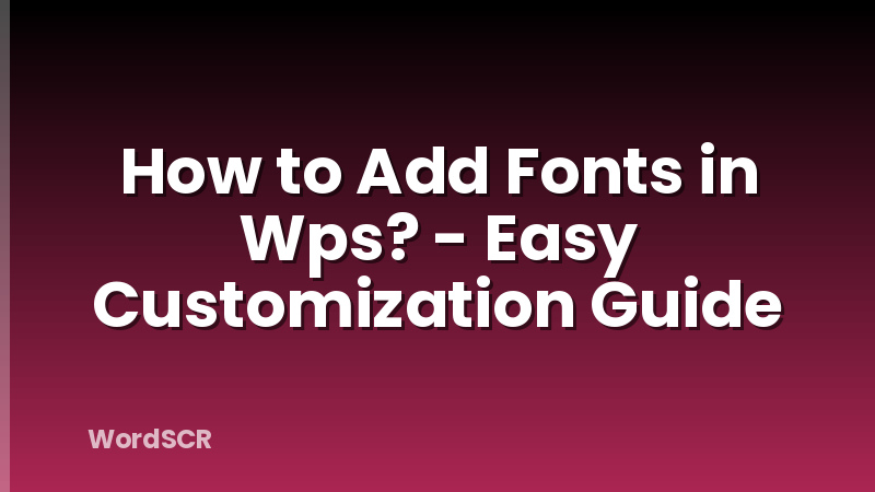 How To Add Fonts In Wps? - Easy Customization Guide | WordSCR
