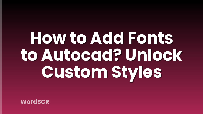 How To Add Fonts To Autocad? Unlock Custom Styles | WordSCR