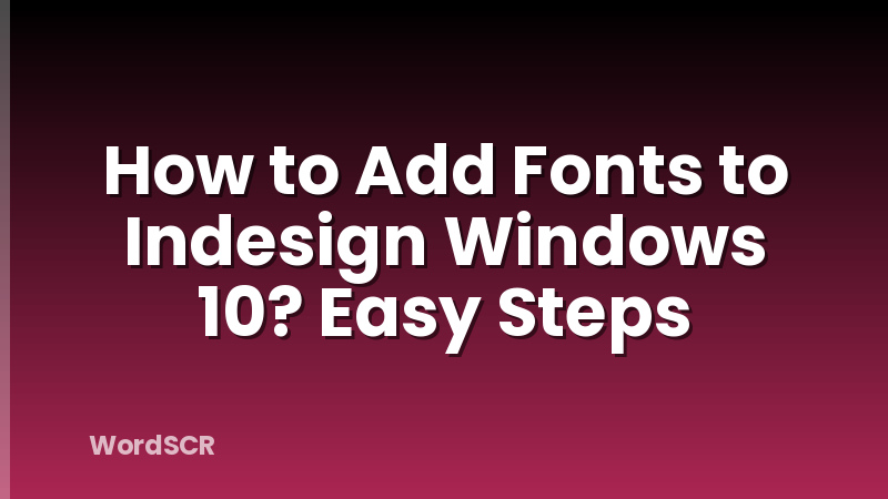 How To Add Fonts To Indesign Windows 10? Easy Steps | WordSCR