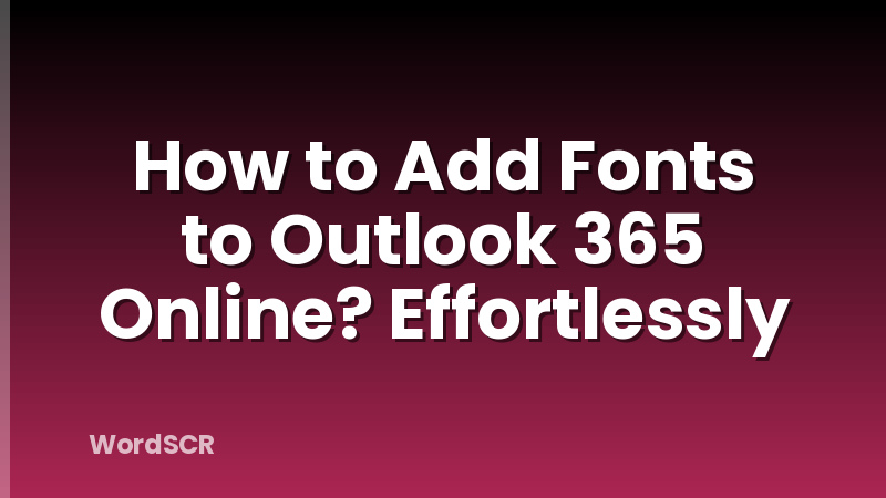 How To Add Fonts To Outlook 365 Online? Effortlessly | WordSCR