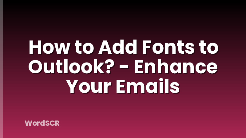 How To Add Fonts To Outlook? - Enhance Your Emails | WordSCR