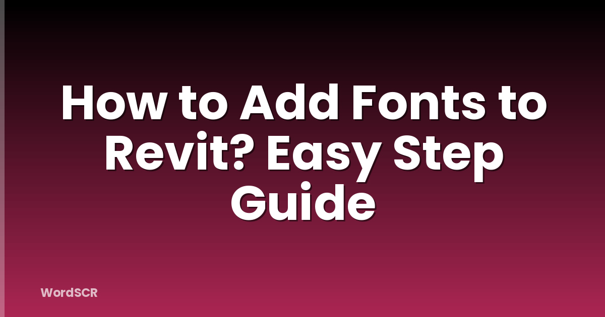 How To Add Fonts To Revit? Easy Step Guide | WordSCR