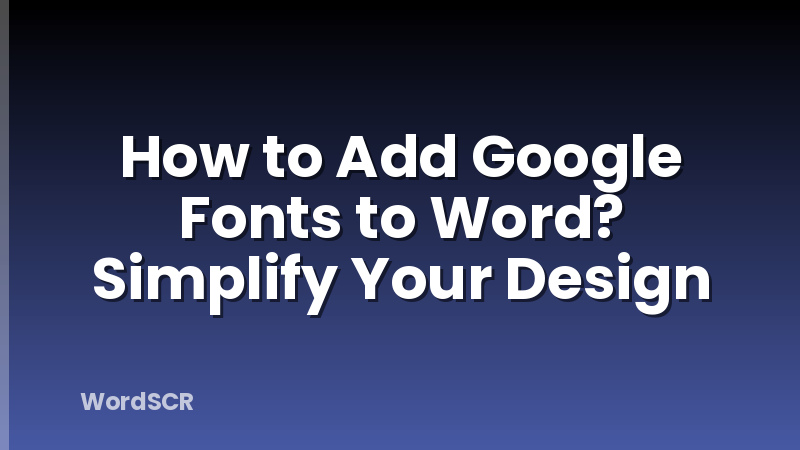How To Add Google Fonts To Word? Simplify Your Design | WordSCR
