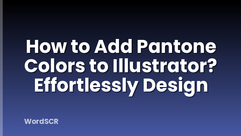 How To Add Pantone Colors To Illustrator? Effortlessly Design | WordSCR
