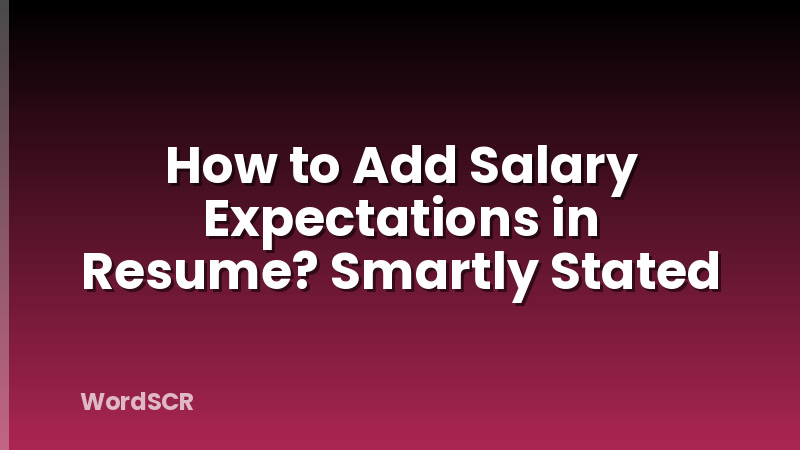 How To Add Salary Expectations In Resume? Smartly Stated | WordSCR