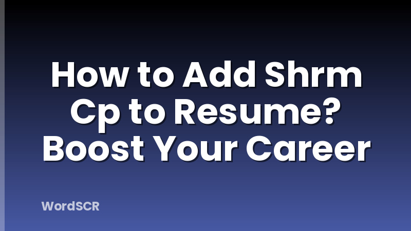 How To Add Shrm Cp To Resume? Boost Your Career | WordSCR