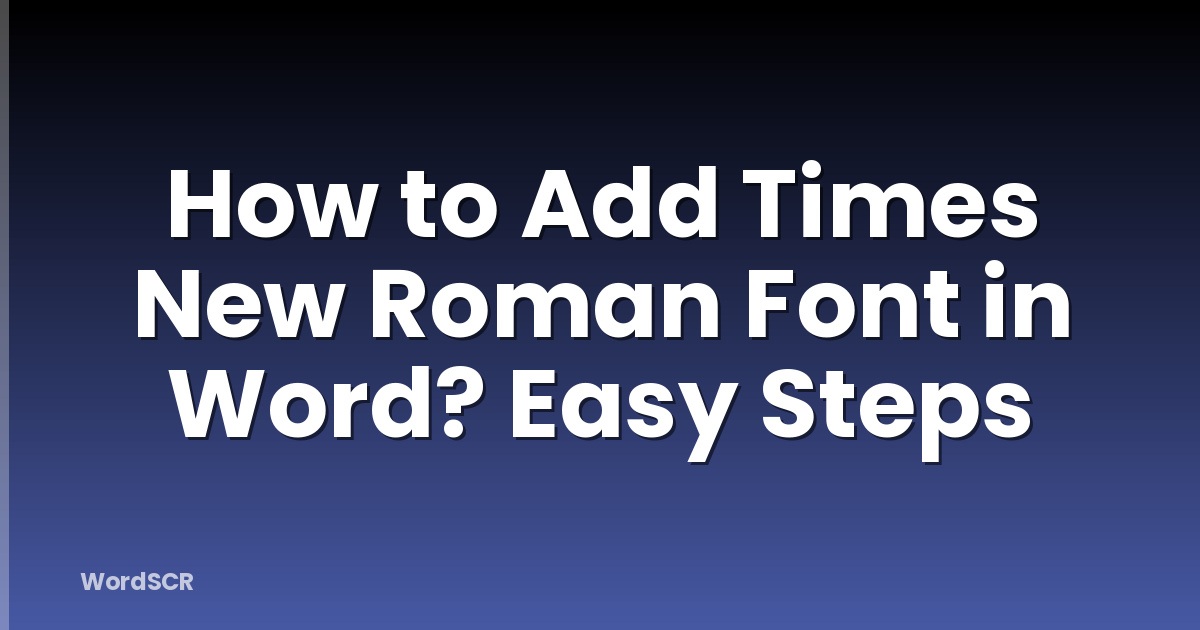 How To Add Times New Roman Font In Word? Easy Steps | WordSCR