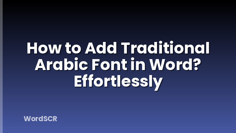 How To Add Traditional Arabic Font In Word? Effortlessly | WordSCR