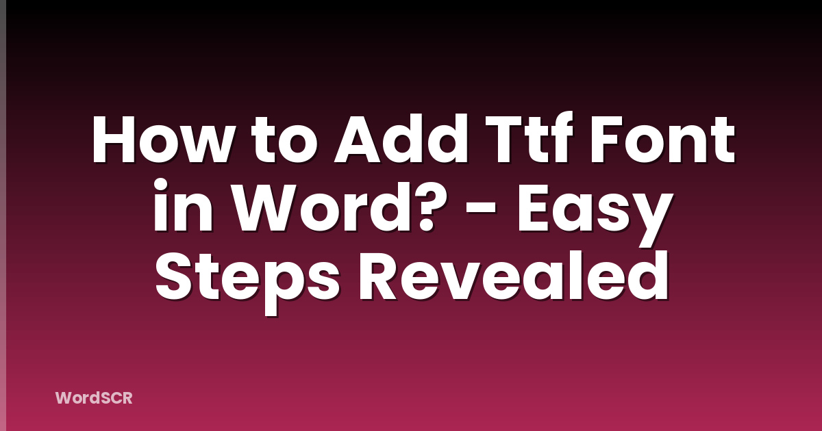 How To Add Ttf Font In Word? - Easy Steps Revealed | WordSCR