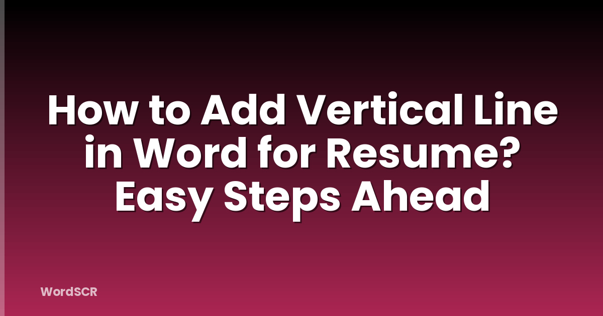 How To Add Vertical Line In Word For Resume? Easy Steps Ahead | WordSCR
