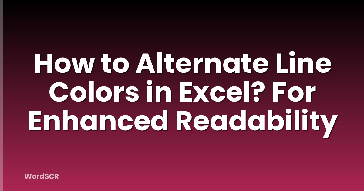 How To Alternate Line Colors In Excel? For Enhanced Readability | WordSCR