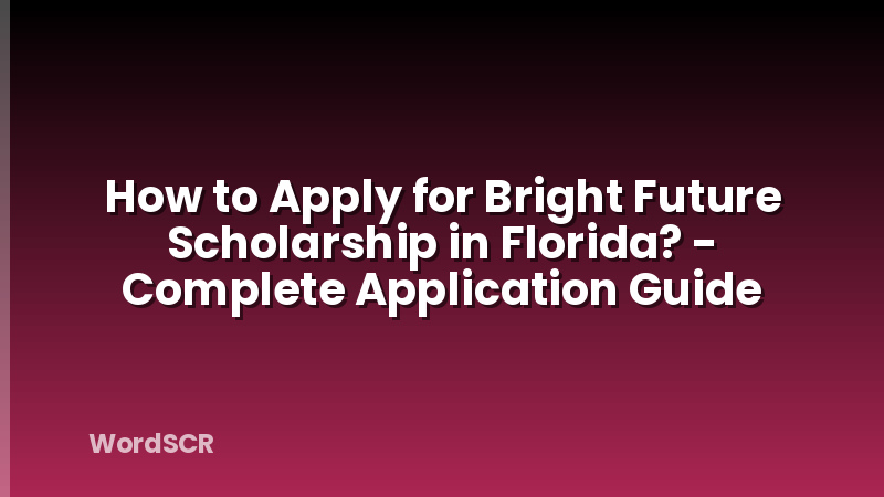 How To Apply For Bright Future Scholarship In Florida? - Complete ...