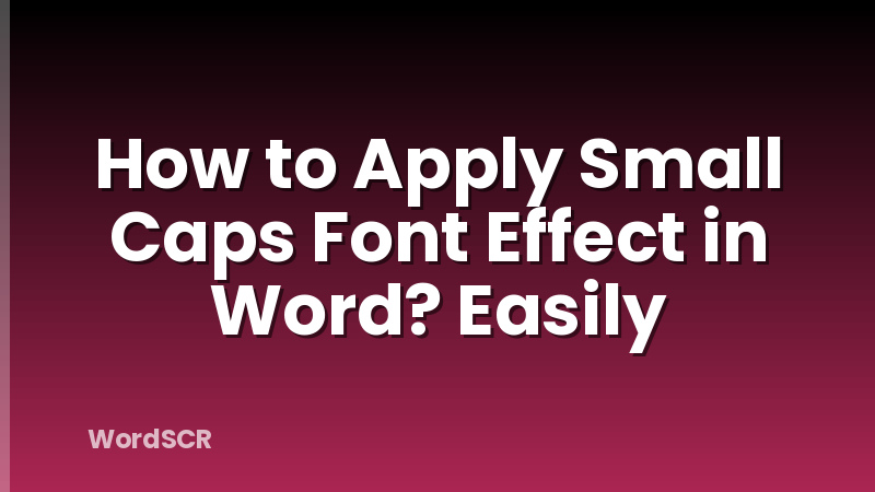How To Apply Small Caps Font Effect In Word? Easily | WordSCR