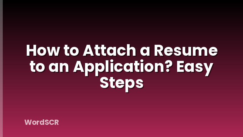 How To Attach A Resume To An Application? Easy Steps | WordSCR