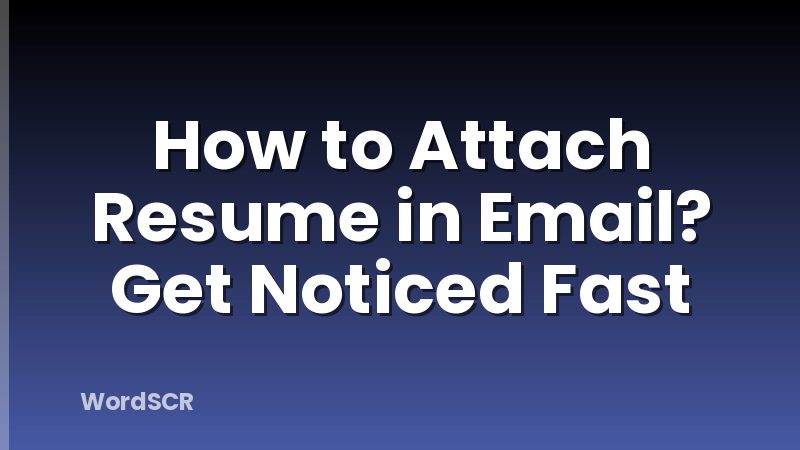 How To Attach Resume In Email? Get Noticed Fast | WordSCR