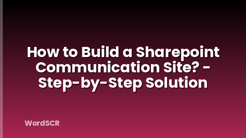 How To Build A Sharepoint Communication Site? - Step-by-Step Solution | WordSCR