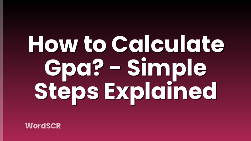 How To Calculate Gpa? - Simple Steps Explained | WordSCR
