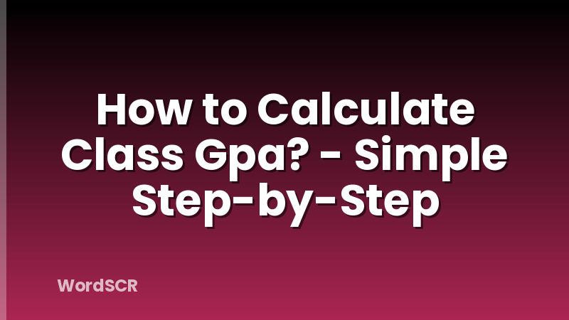 How To Calculate Class Gpa? - Simple Step-by-Step | WordSCR
