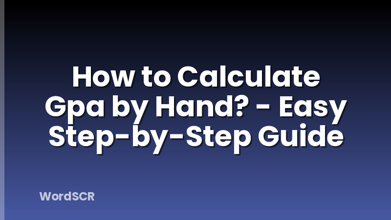 How To Calculate Gpa By Hand? - Easy Step-by-Step Guide | WordSCR