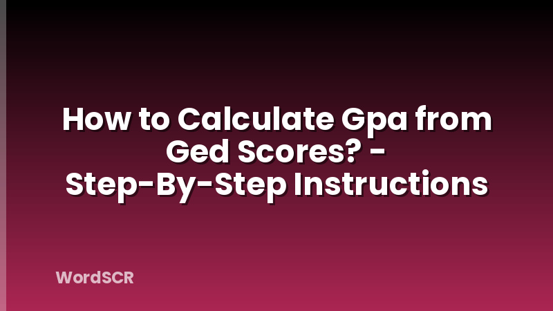 How To Calculate Gpa From Ged Scores? - Step-By-Step Instructions | WordSCR