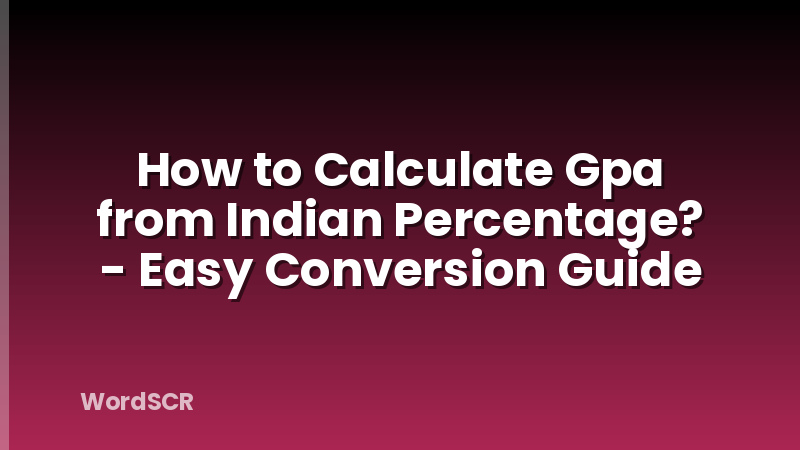 How To Calculate Gpa From Indian Percentage? - Easy Conversion Guide ...