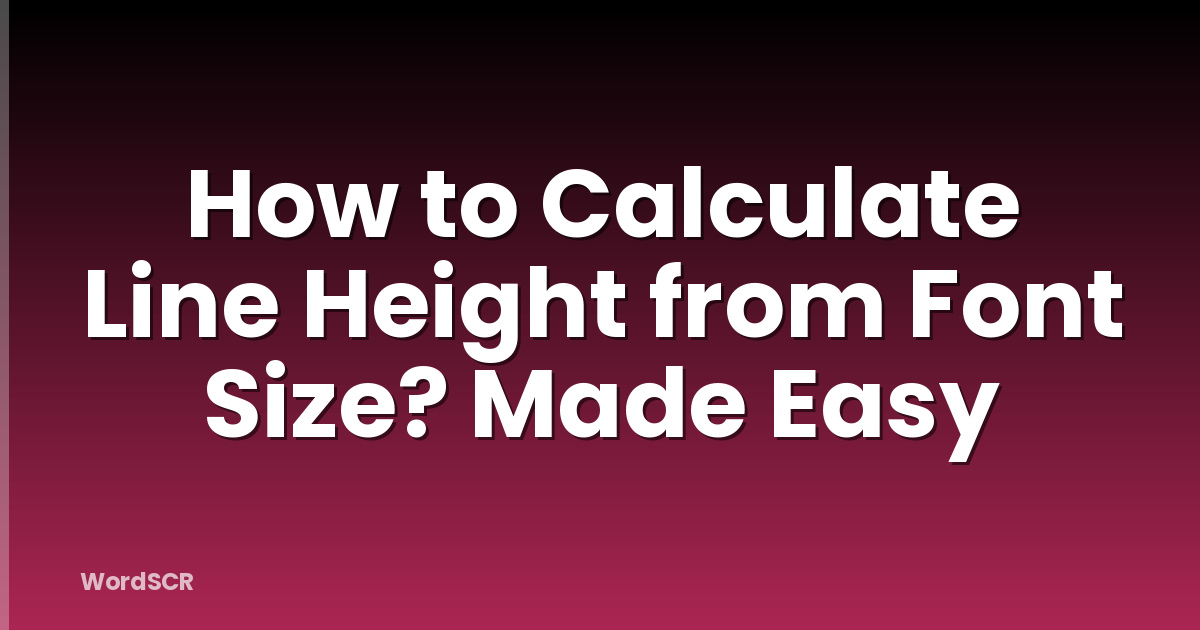 How To Calculate Line Height From Font Size? Made Easy | WordSCR