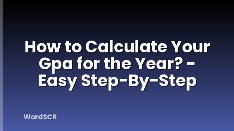 How To Calculate Your Gpa For The Year? - Easy Step-By-Step | WordSCR