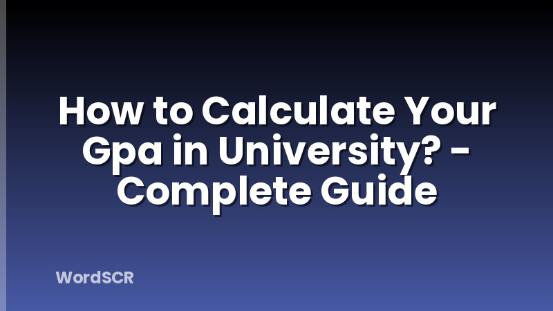 How To Calculate Your Gpa In University? - Complete Guide | WordSCR
