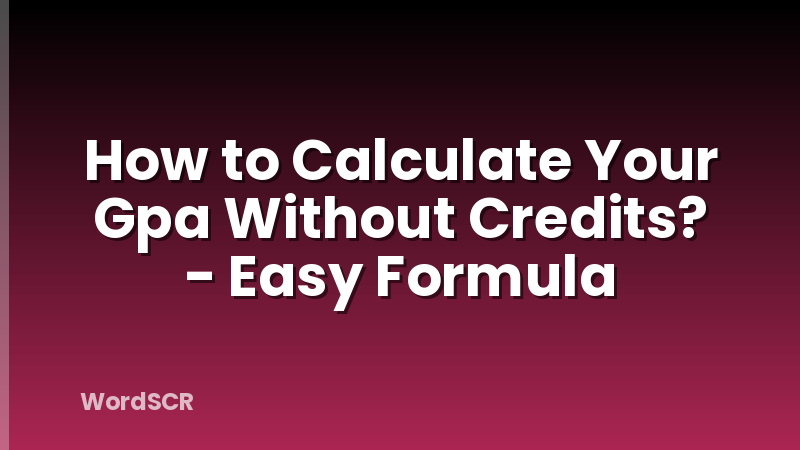 How To Calculate Your Gpa Without Credits? - Easy Formula | WordSCR
