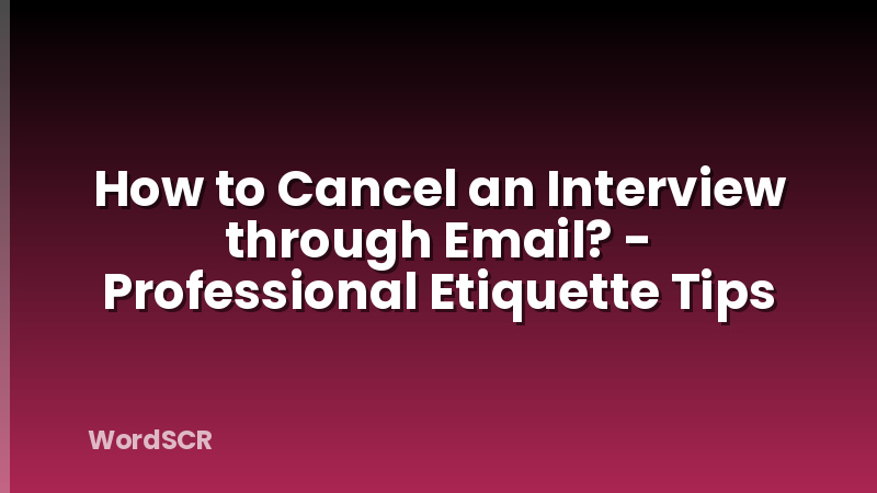 How To Cancel An Interview Through Email? - Professional Etiquette Tips ...