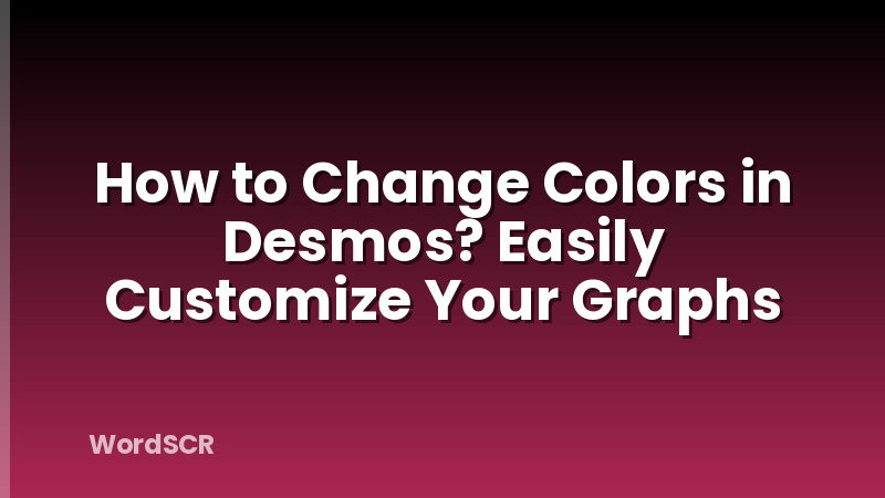 How To Change Colors In Desmos? Easily Customize Your Graphs | WordSCR