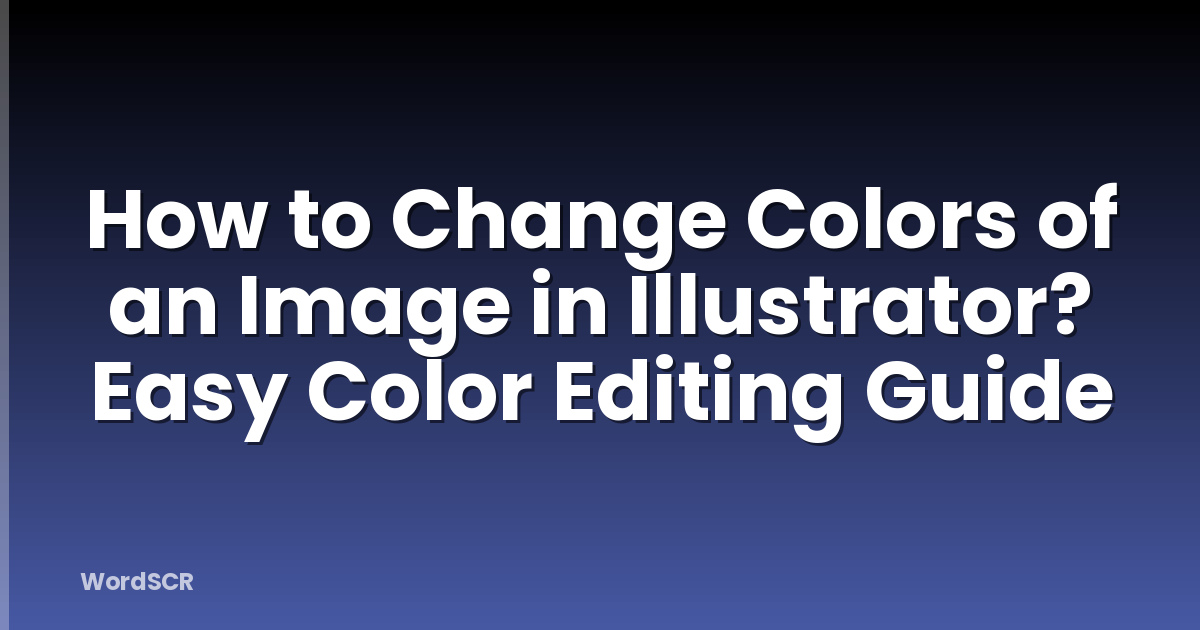 How To Change Colors Of An Image In Illustrator? Easy Color Editing ...