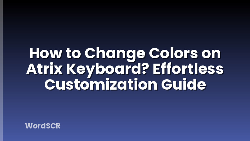 How To Change Colors On Atrix Keyboard? Effortless Customization Guide ...