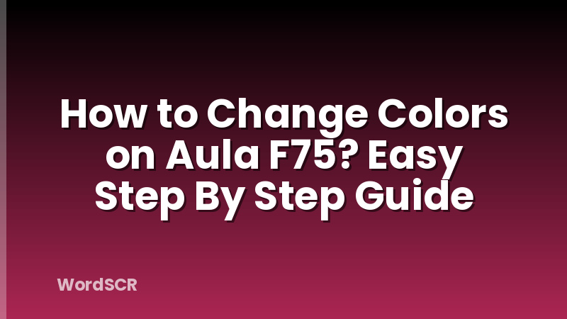 How To Change Colors On Aula F75? Easy Step By Step Guide | WordSCR