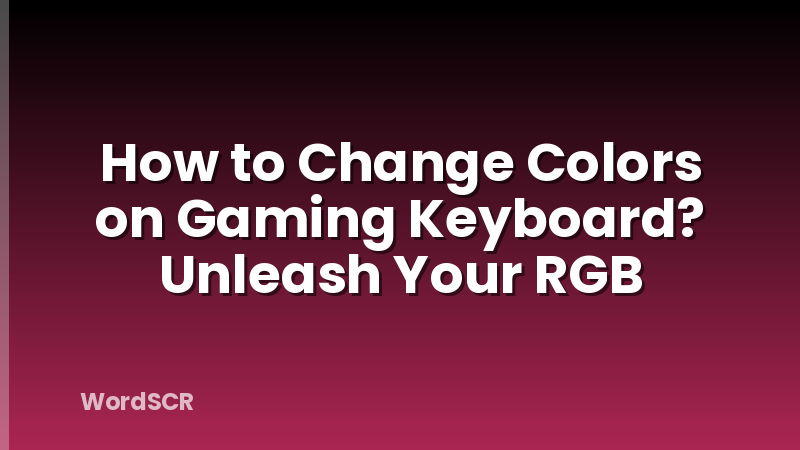 How To Change Colors On Gaming Keyboard? Unleash Your RGB | WordSCR