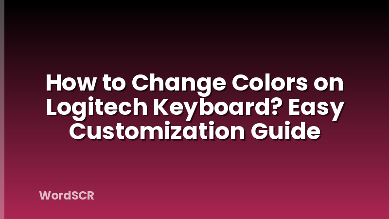 How To Change Colors On Logitech Keyboard? Easy Customization Guide ...