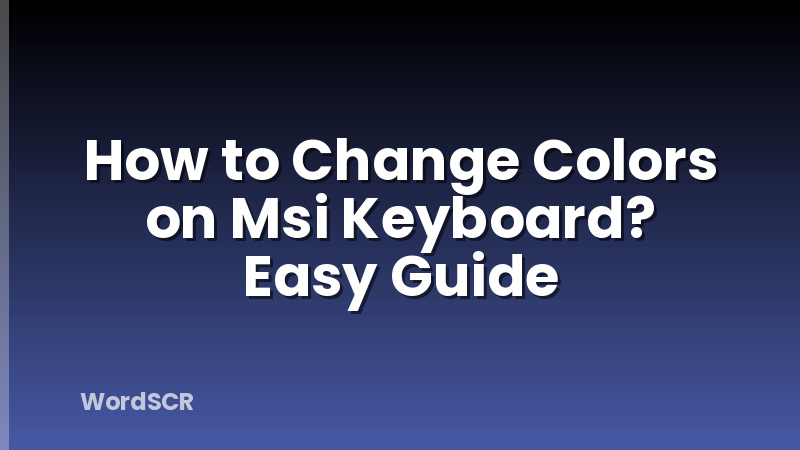How To Change Colors On Msi Keyboard? Easy Guide | WordSCR