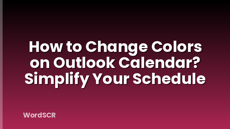 How To Change Colors On Outlook Calendar? Simplify Your Schedule | WordSCR
