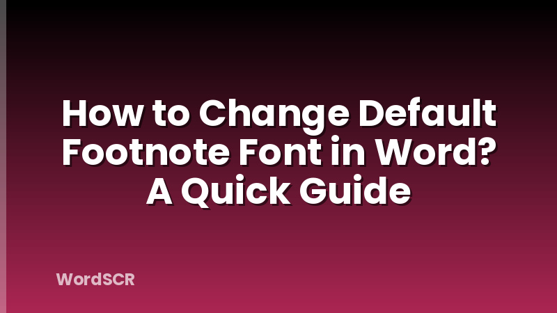 How To Change Default Footnote Font In Word? A Quick Guide | WordSCR