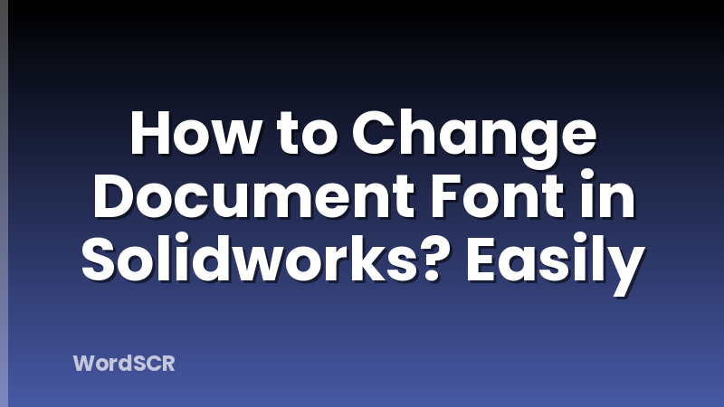 How To Change Document Font In Solidworks? Easily | WordSCR