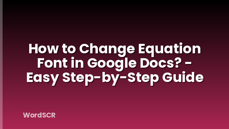 How To Change Equation Font In Google Docs? - Easy Step-by-Step Guide ...