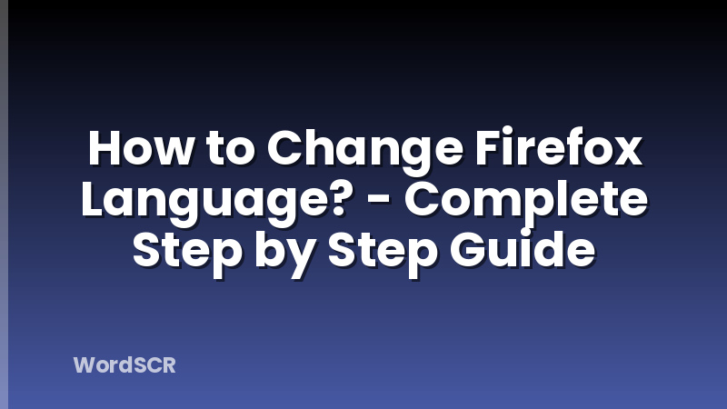 How To Change Firefox Language? - Complete Step By Step Guide | WordSCR