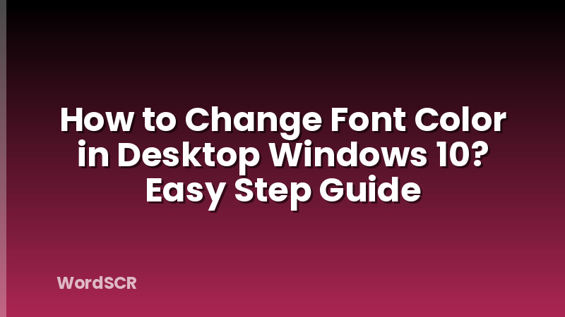 How To Change Font Color In Desktop Windows 10? Easy Step Guide | WordSCR