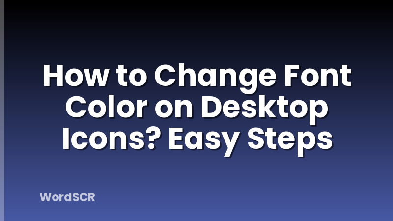 How To Change Font Color On Desktop Icons? Easy Steps | WordSCR