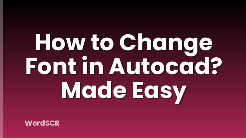 How To Change Font In Autocad? Made Easy | WordSCR