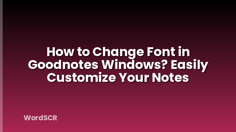 How To Change Font In Goodnotes Windows? Easily Customize Your Notes ...